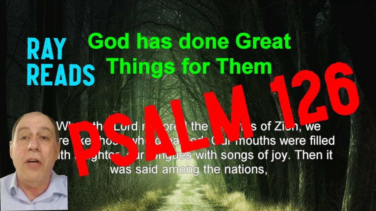 Ray Reads Psalm 126: A Song of Joyful Restoration and Abundant Harvest ...