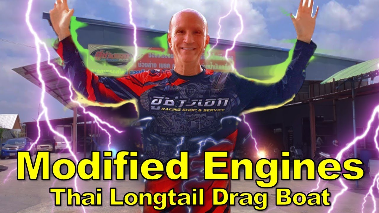 Modified Engines for Racing Longtail Boats in Thailand เรือหางยาวไทย ...