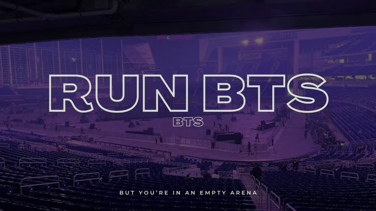 BTS - Run BTS | 🎧 But you're in an empty arena - YouTube