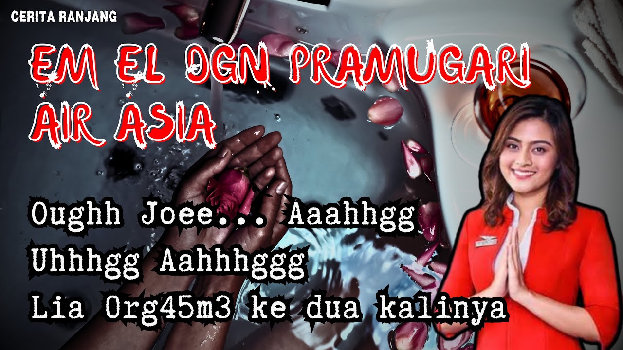 ML DGN PRAMUGARI AIR ASIA | CERITA DEWASA | CERITA RANJANG - YouTube