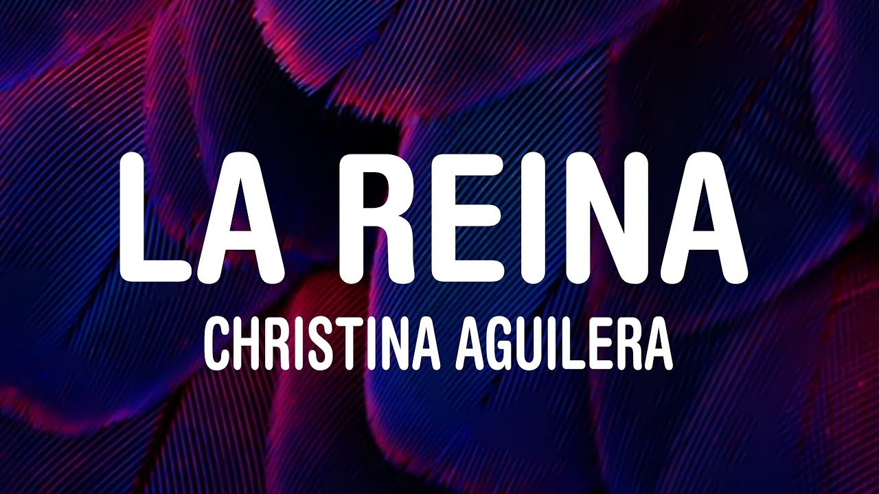 Christina Aguilera - La Reina (Letra) - YouTube