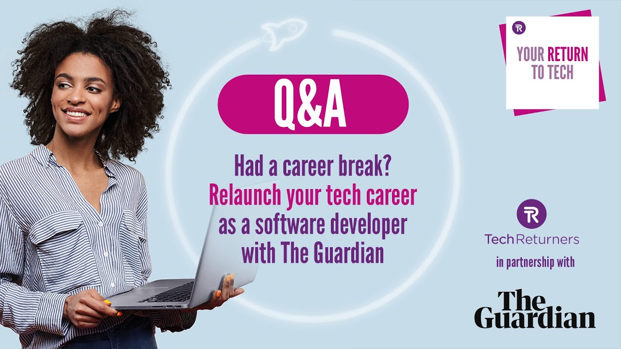 Tech Returners x The Guardian Q&A - Your Return to Tech - YouTube