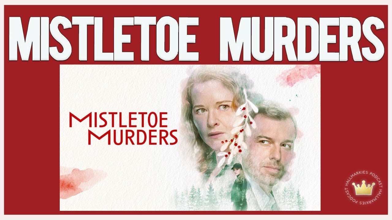 Talking MISTLETOE MURDERS Series Ep 1-6 Recap (Hallmark Plus) - YouTube