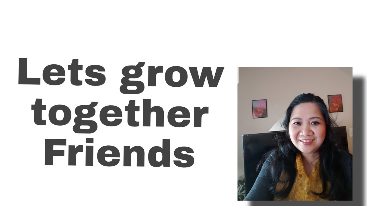 Lets Grow Together Friends - YouTube