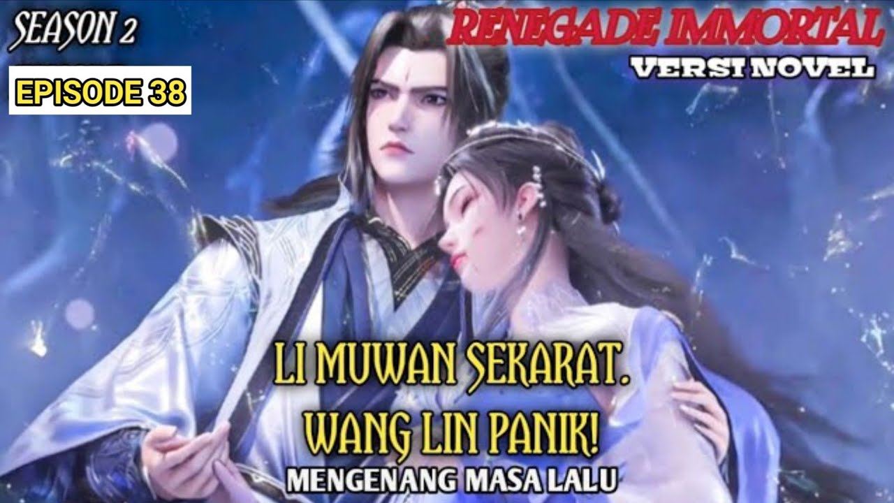 Li Muwan Sekarat Wang Lin Panik Season2 Episode 38 叛逆不朽 Renegadeimmortal Xianni Youtube