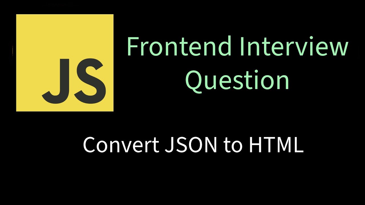 Convert JSON To HTML Solving Frontend Interview Problems YouTube Convert JSON To HTML Solving Frontend Interview Problems YouTube
