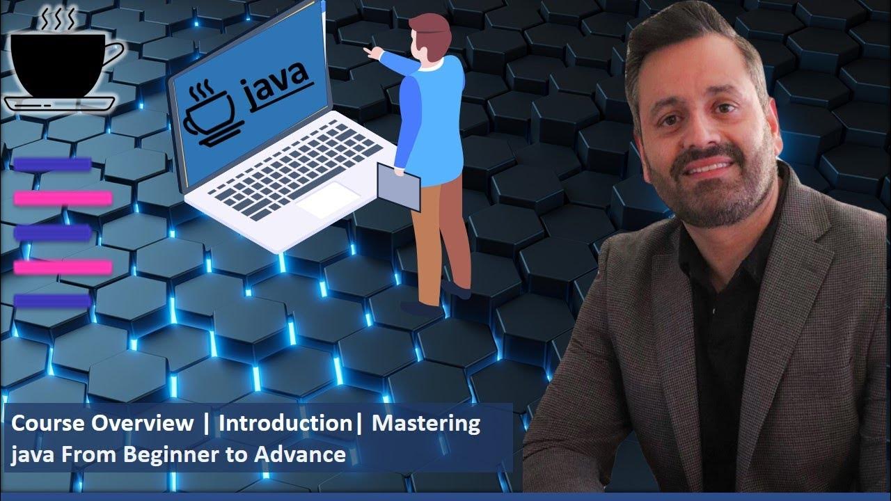 1.2 Course Overview | Introduction | Mastering Java From Beginner To ...
