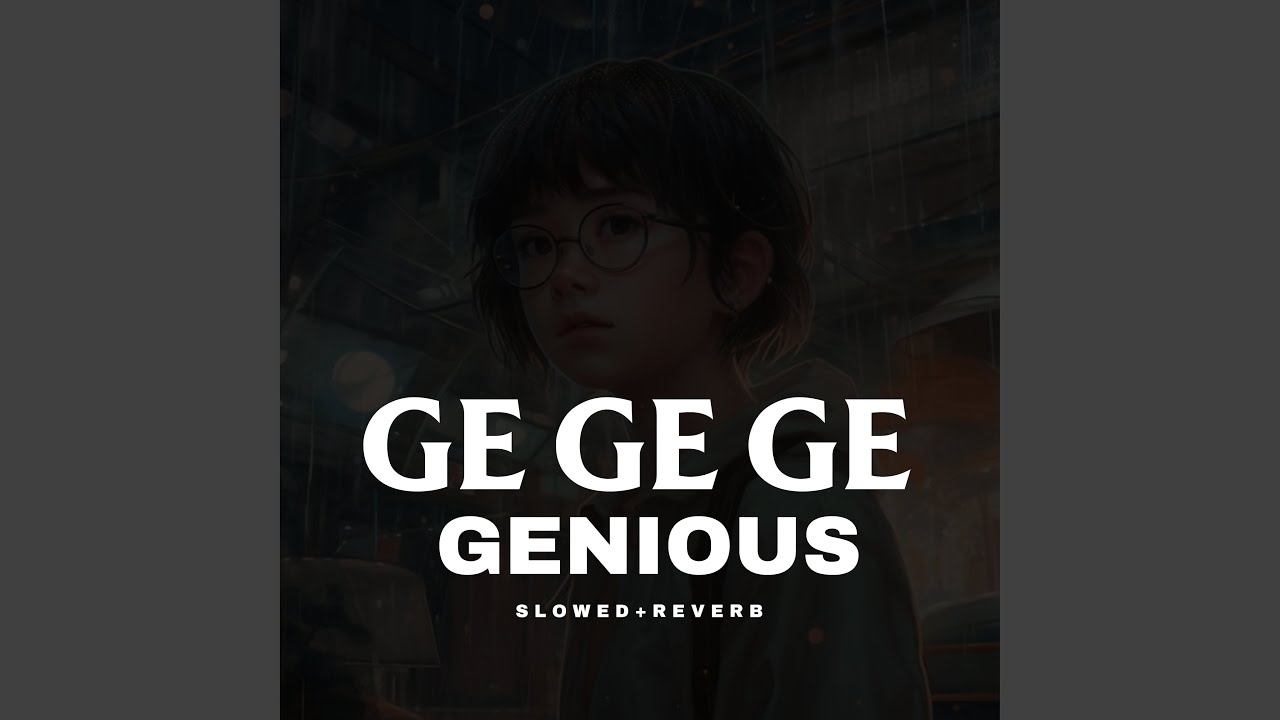 Ge Ge Ge Genious - Sped Up + Reverb - YouTube Music