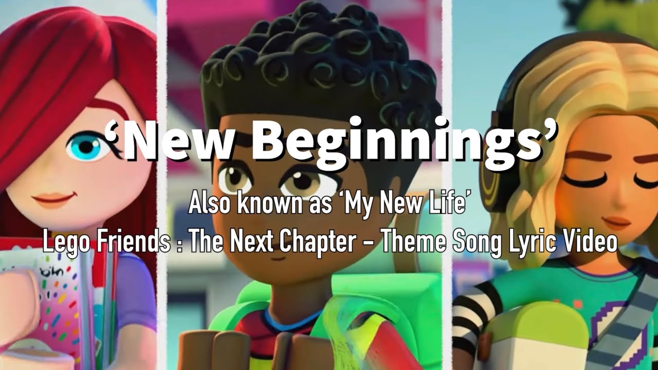 ‘New Beginnings’ - Lego Friends 2023 Theme Song Lyric Video - The Next ...