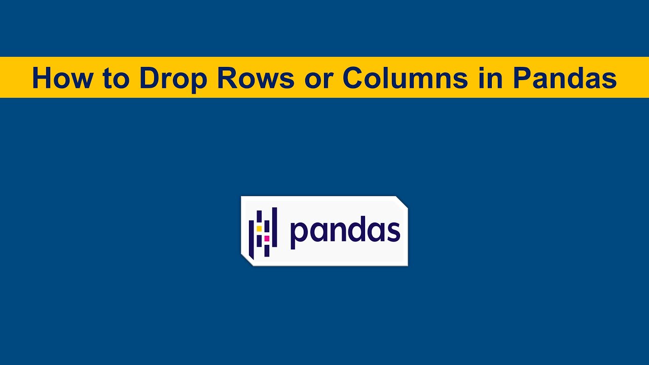 How To Drop Rows Or Columns In Pandas DataFrame YouTube how-to-drop-rows-or-columns-in-pandas-dataframe-youtube