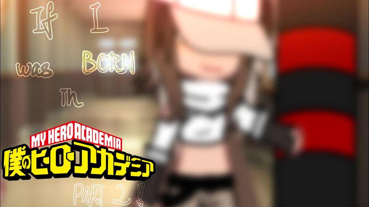 If i was born in MHA — gcmm // Combat Training // 2/?? // BNHA/MHA ...