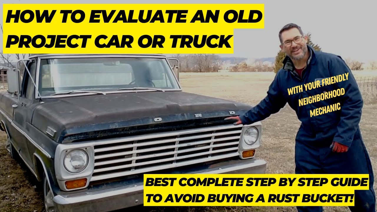 How to evaluate a project car or truck and avoid a rust bucket ...