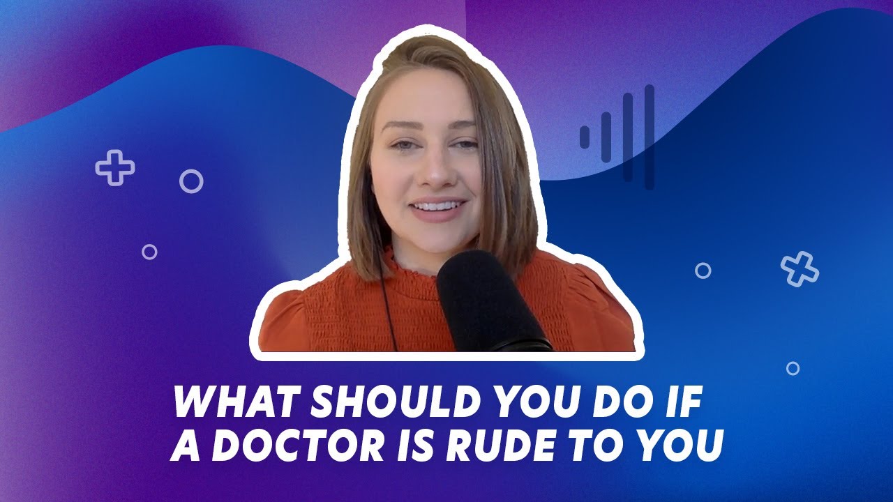What Should You Do If A Doctor Is Rude | Ep. 48 | Clip - YouTube