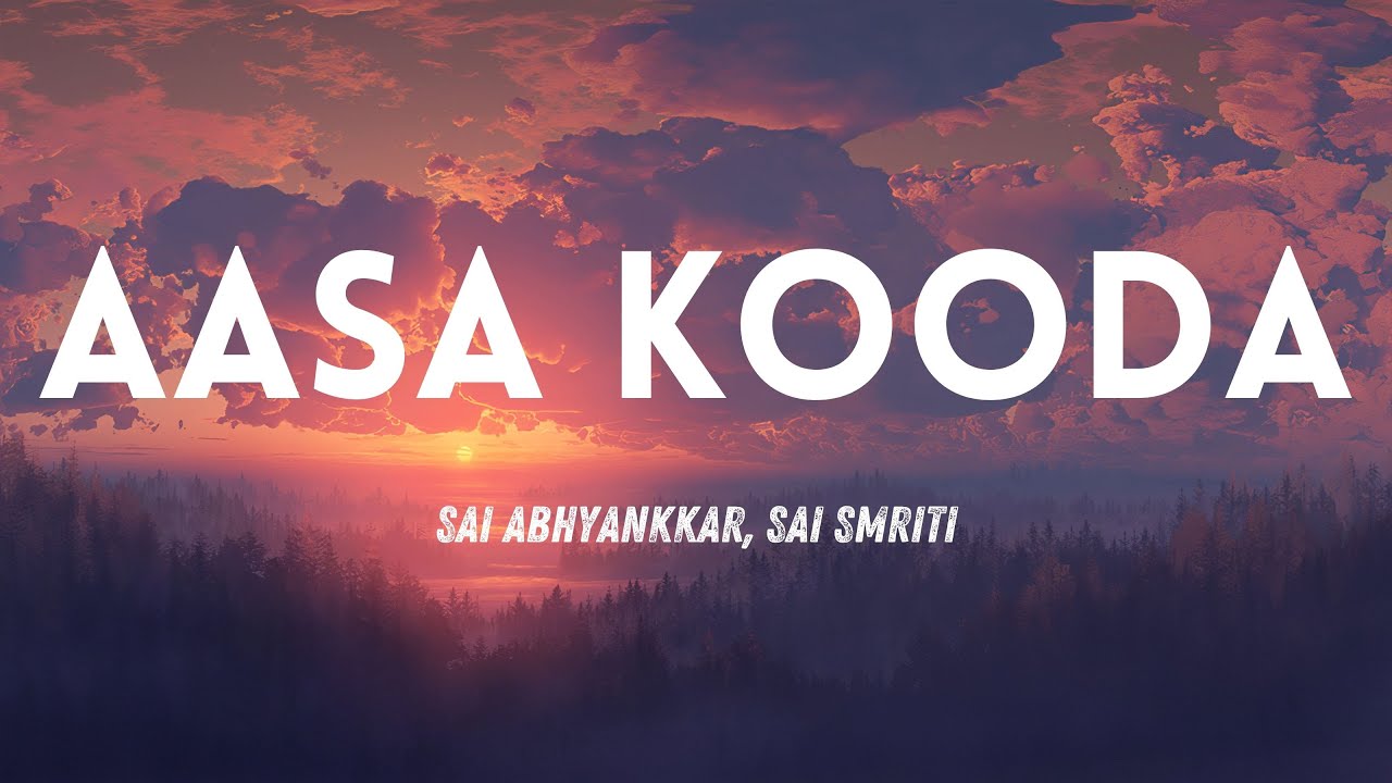Sai Abhyankkar - Aasa Kooda (Lyrics Video) | Thejo Bharathwaj | Preity ...