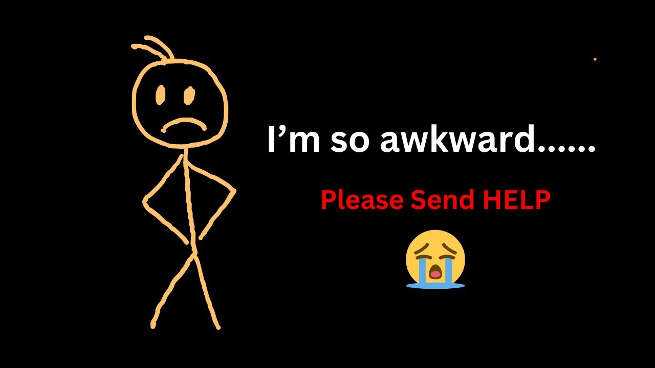 I am So Awkward.....Please Send Help - YouTube