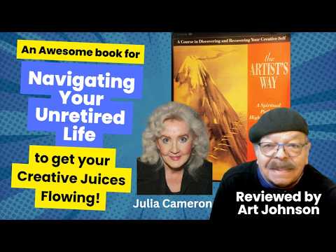 Navigating Your Unretired Life - Julia Cameron's amazing The Artist's ...