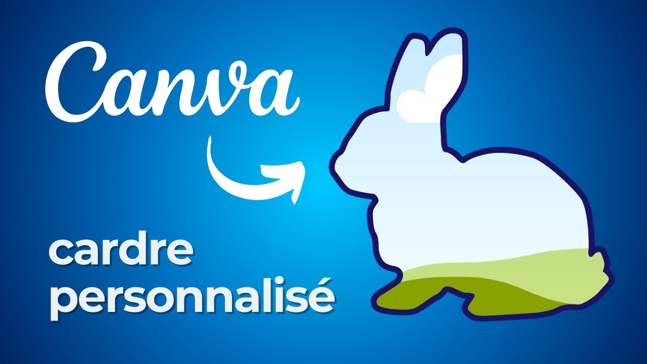 Comment créer et utiliser un cadre personnalisée sur Canva ? - YouTube