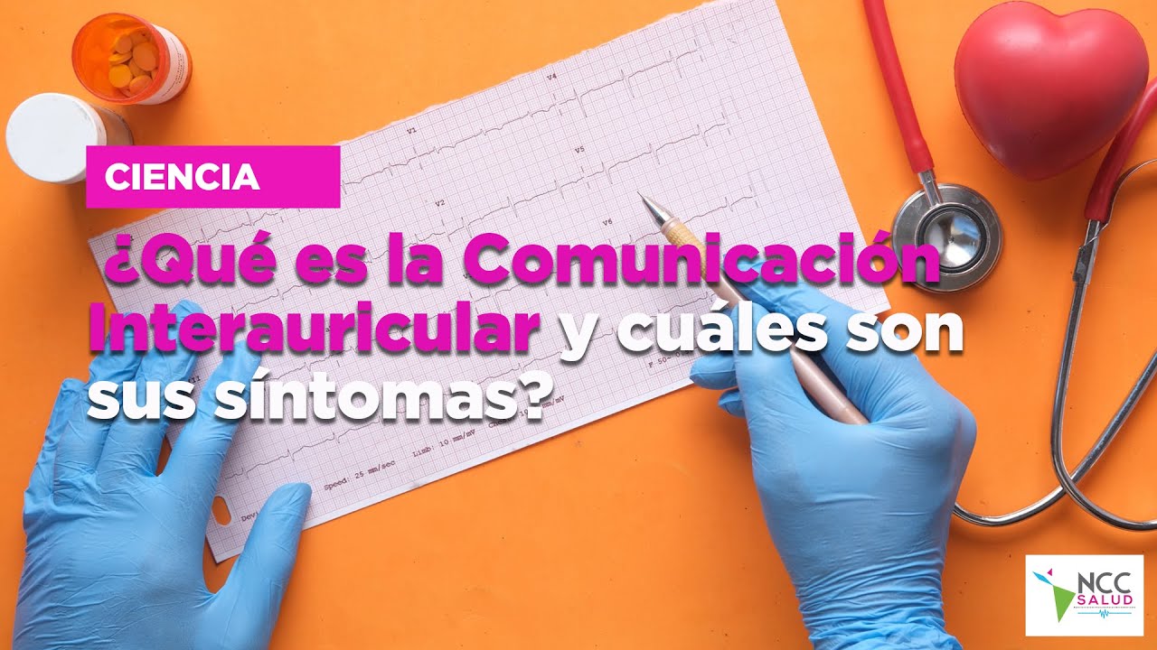 ¿Qué es la Comunicación Interauricular y cuáles son sus síntomas? - YouTube
