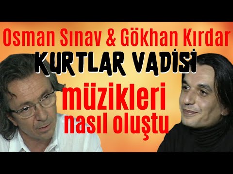 Osman Sınav Gökhan Kırdar: Kurtlar Vadisi müzikleri nasıl oluştu.Ömer Yıldırım