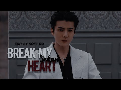 [FMV] BREAK MY HEART - SEHUN | #HappySehunDay