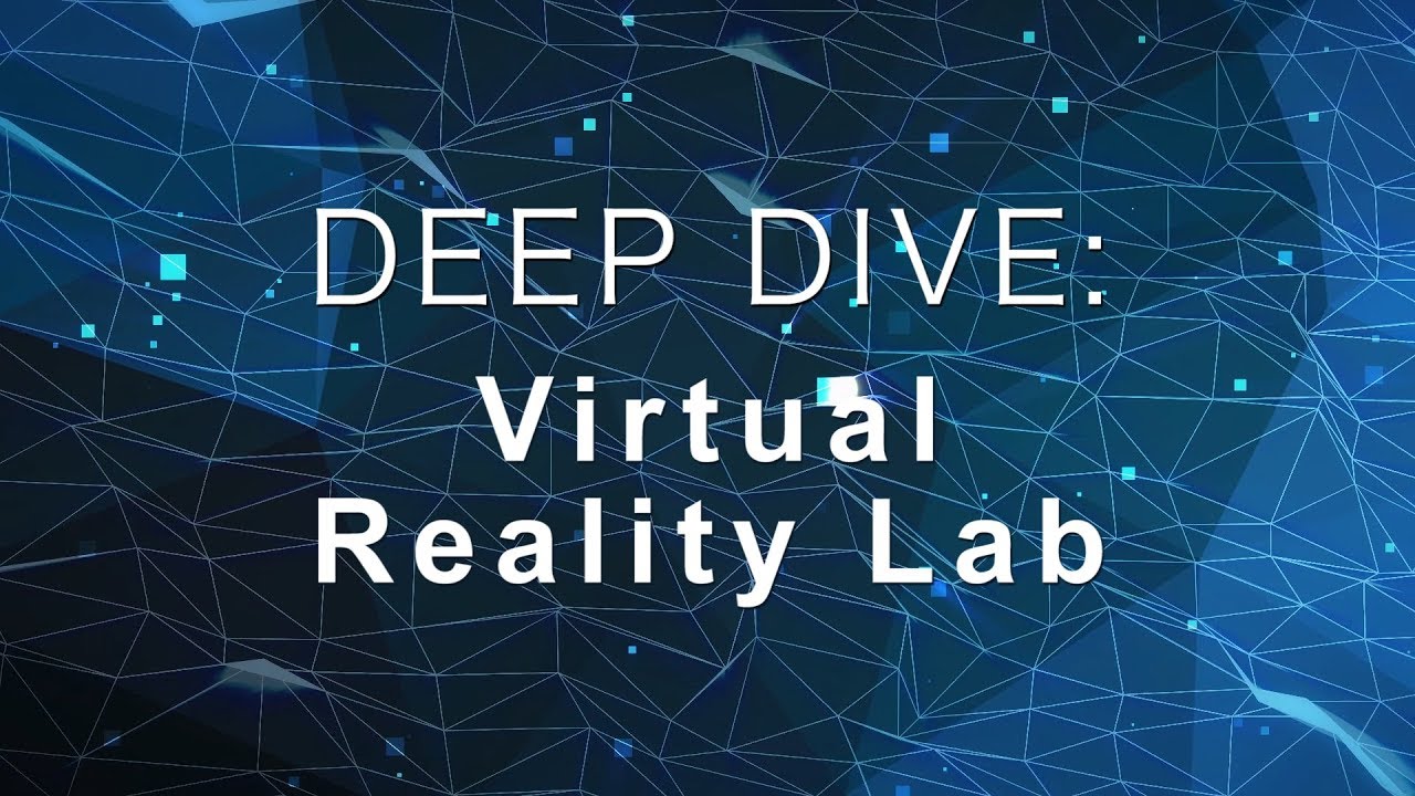 Deep Dive: Virtual Reality Lab - YouTube