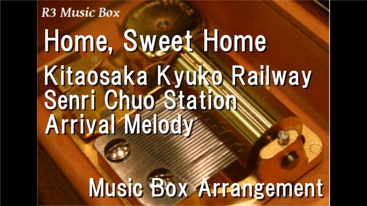 Home, Sweet Home/Kitaosaka Kyuko Railway Senri Chuo Station Arrival ...