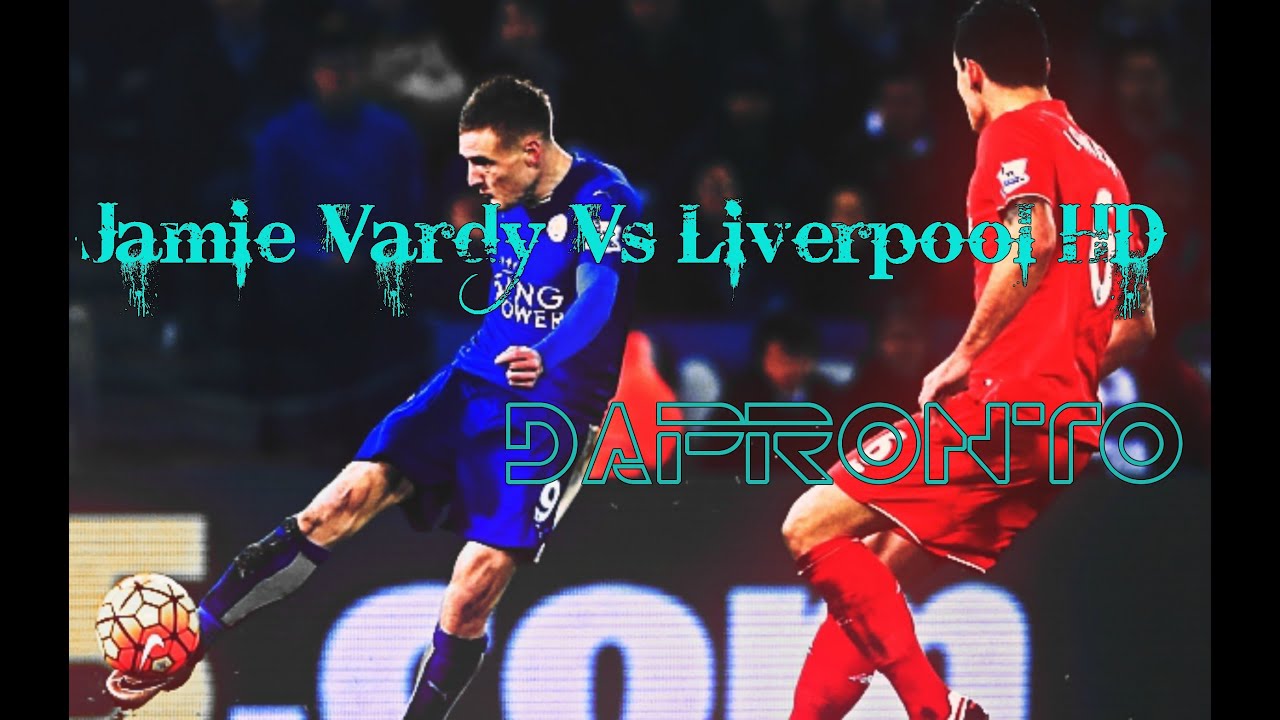 Jamie Vardy Vs Liverpool HD - YouTube