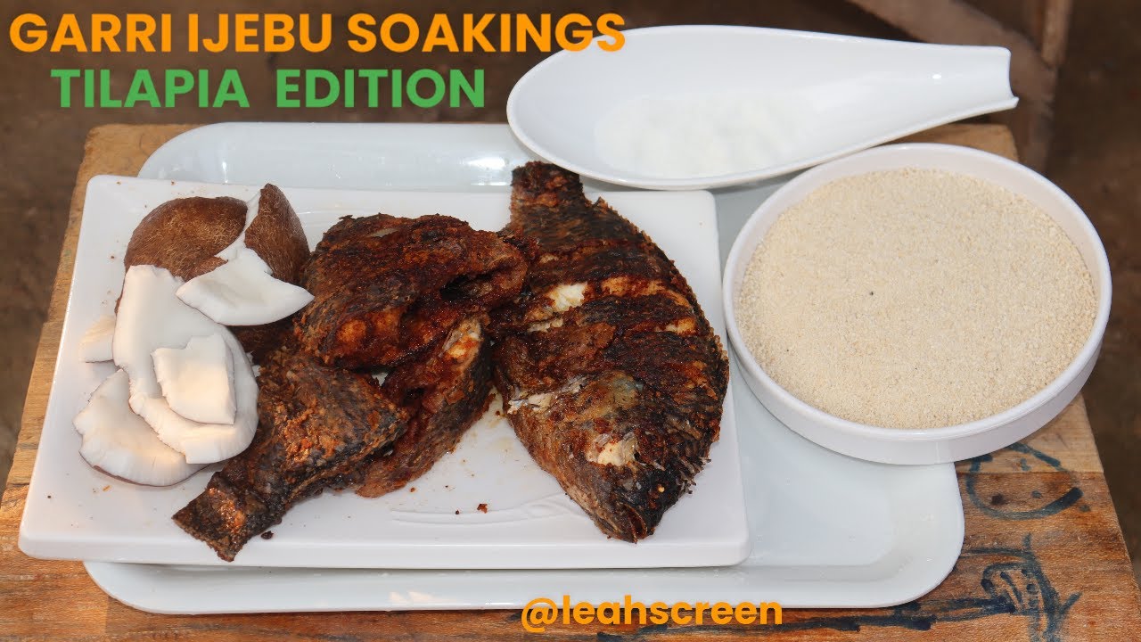 MOST APPETIZING, GARRI IJEBU SOAKINGS & TILAPIA FISH!! - YouTube