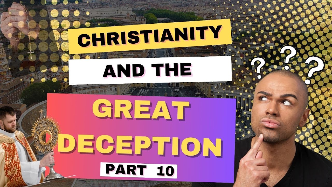 Christianity and The Great Deception Pt 10 - YouTube