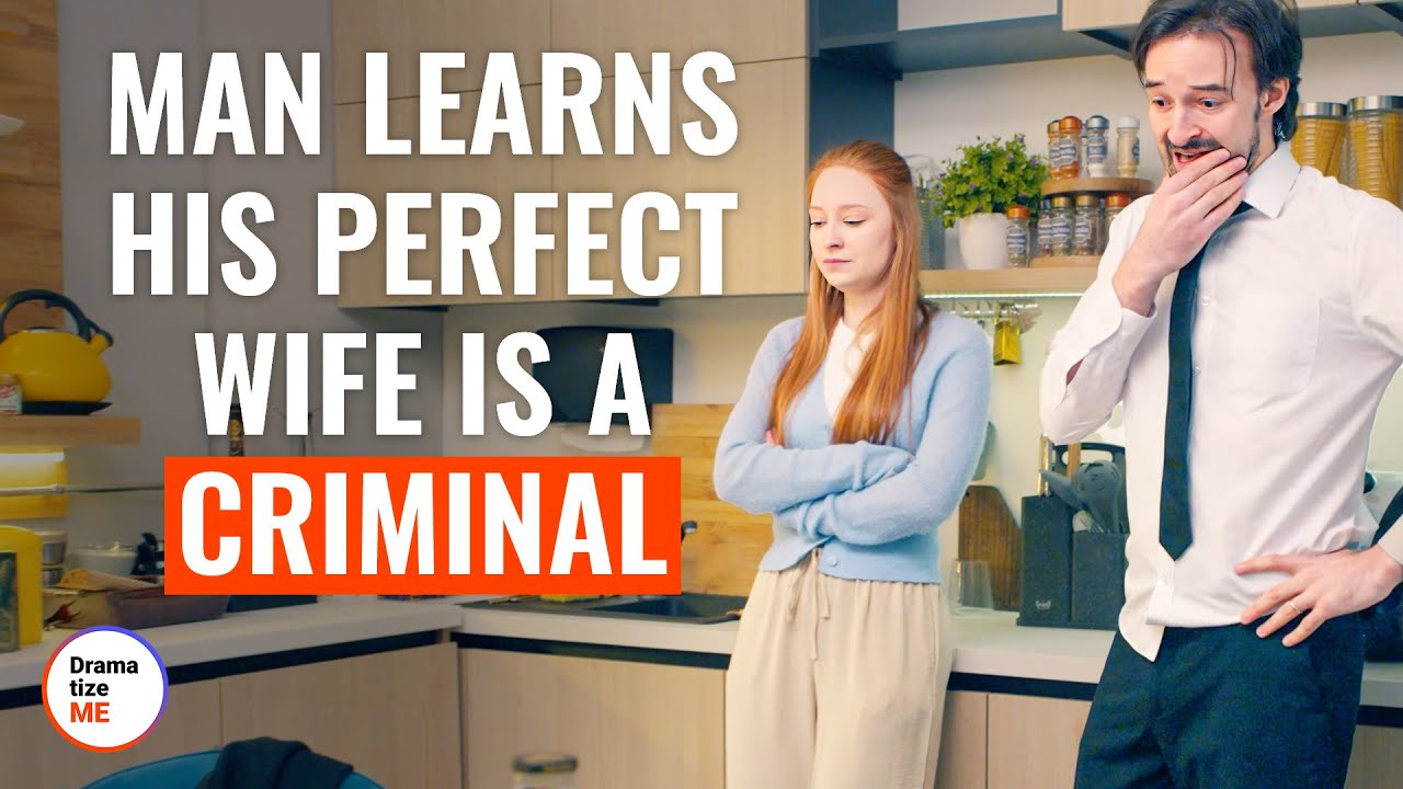 Man Learns His Perfect Wife Is A Criminal | @DramatizeMe - YouTube