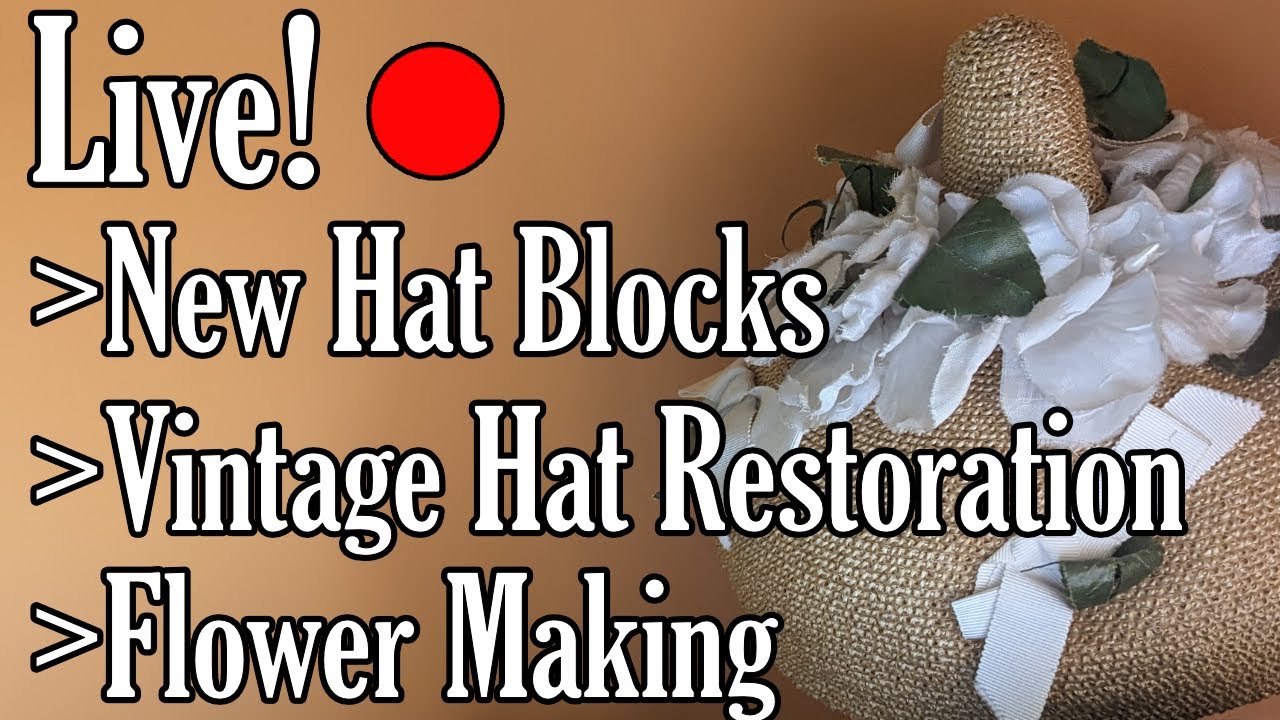 🔴LIVE New hat block unboxing | Vintage hat Restoration | Flower Making ...