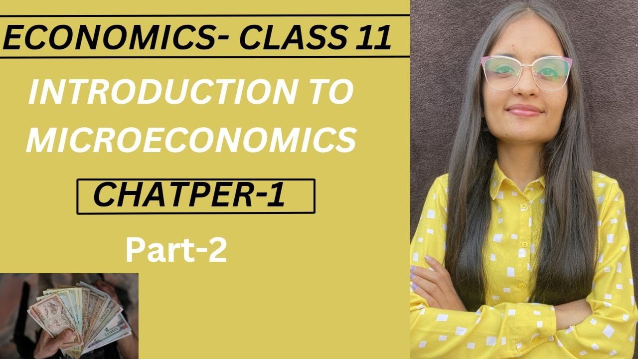 Introduction to Microeconomics | Class 11 | Chapter 1| Part 2 ...