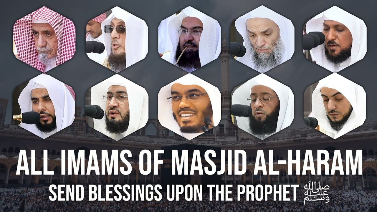 All Imams of Masjid Al-Haram | Send Blessings Upon Prophet Muhammad ﷺ ...