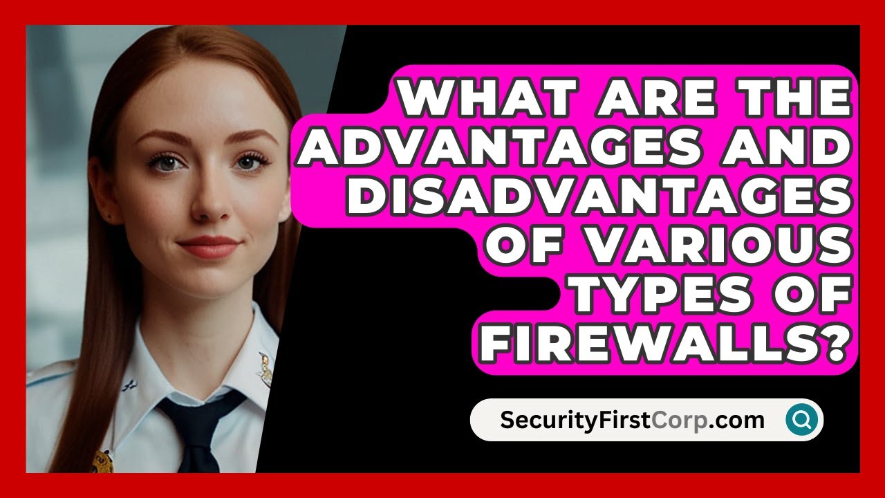 What Are the Advantages and Disadvantages of Various Types of Firewalls ...