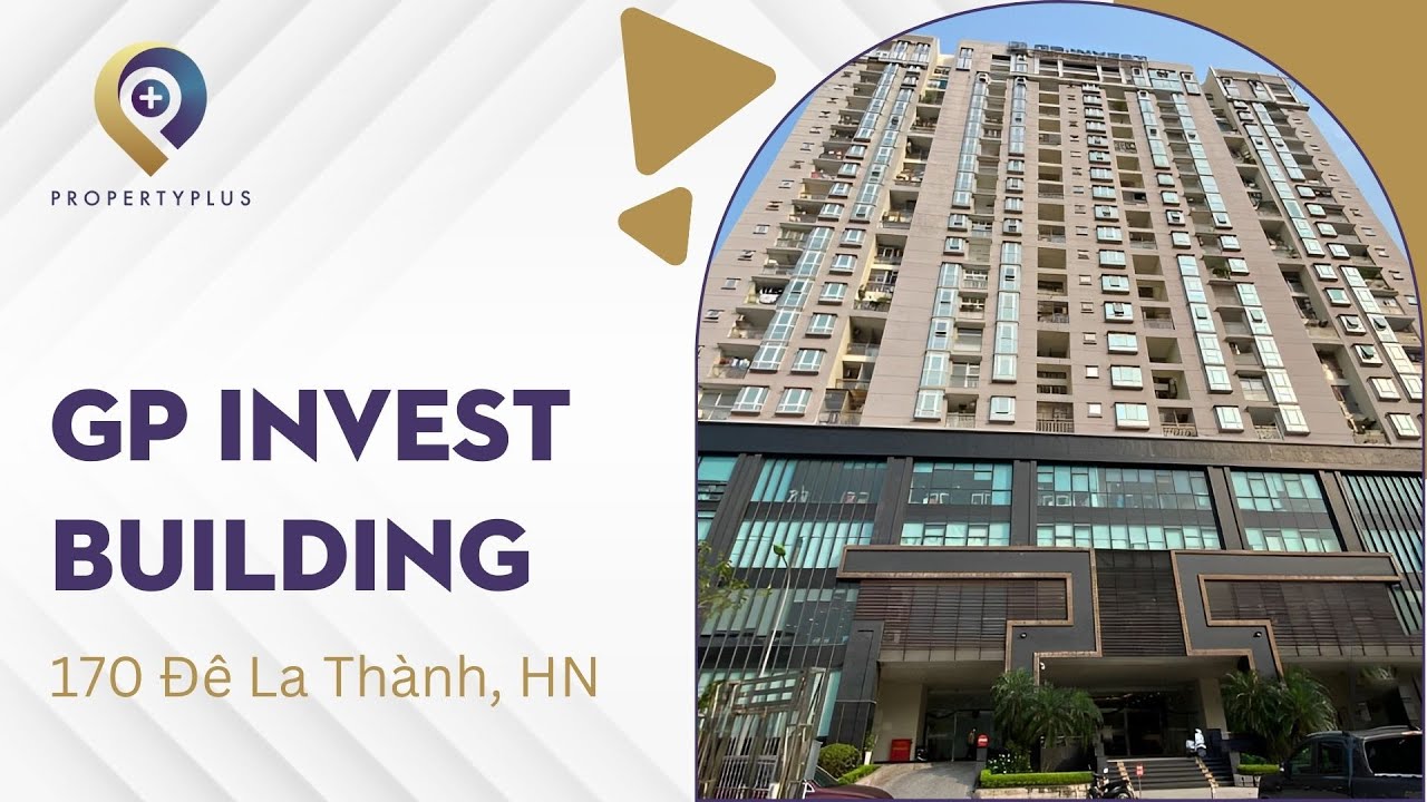 GP INVEST BUILDING | 170 ĐÊ LA THÀNH | PROPERTY PLUS - YouTube