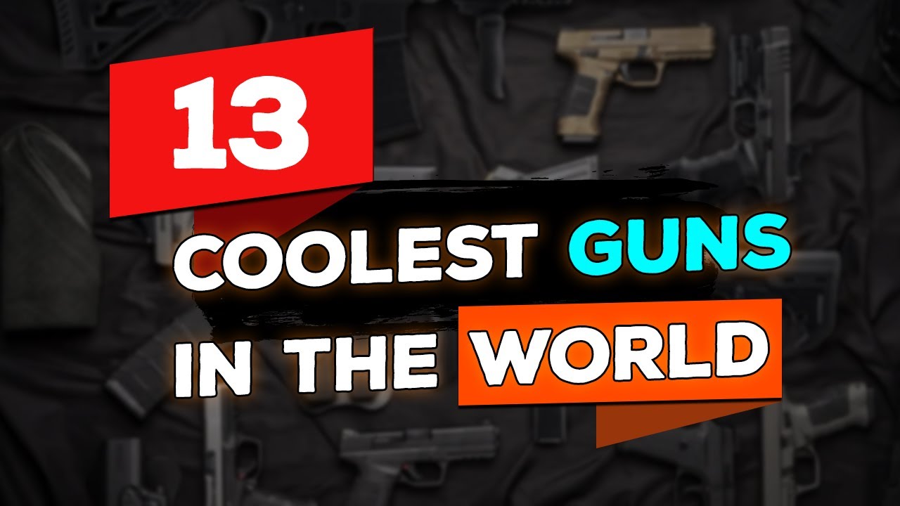 13 Coolest Guns in the World | These Weapons are Insane | - YouTube
