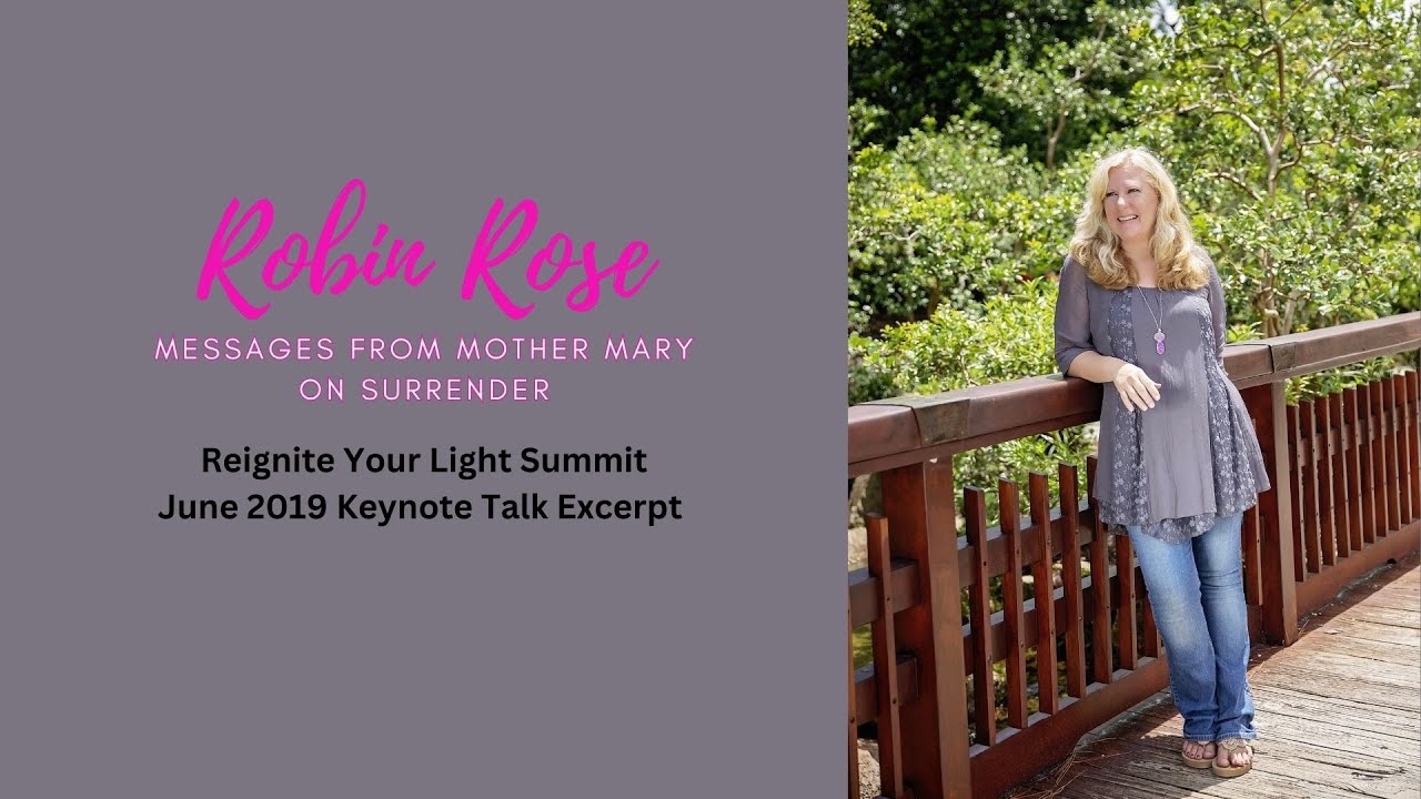 Robin Rose - Surrender Message from Mother Mary - June 2019 Reignite ...