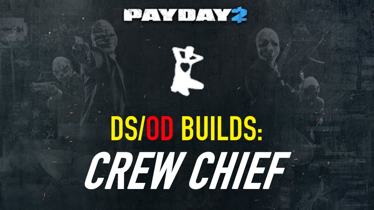 [PAYDAY 2] DS/OD Builds: Crew Chief - YouTube