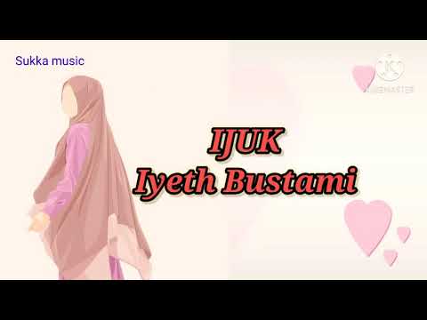 -IJUK- Iyeth Bustami-Lirik Lagu
