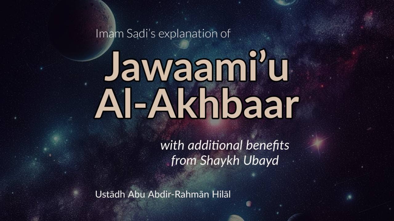 01 - Imam Sadi’s explanation of Jawaami’ Al-Akhbaar | Ustādh Abu Abdir ...