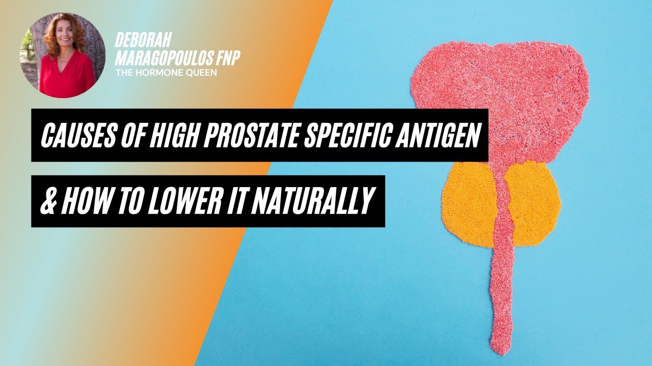Causes of High Prostate Specific Antigen & How To Lower It Naturally ...