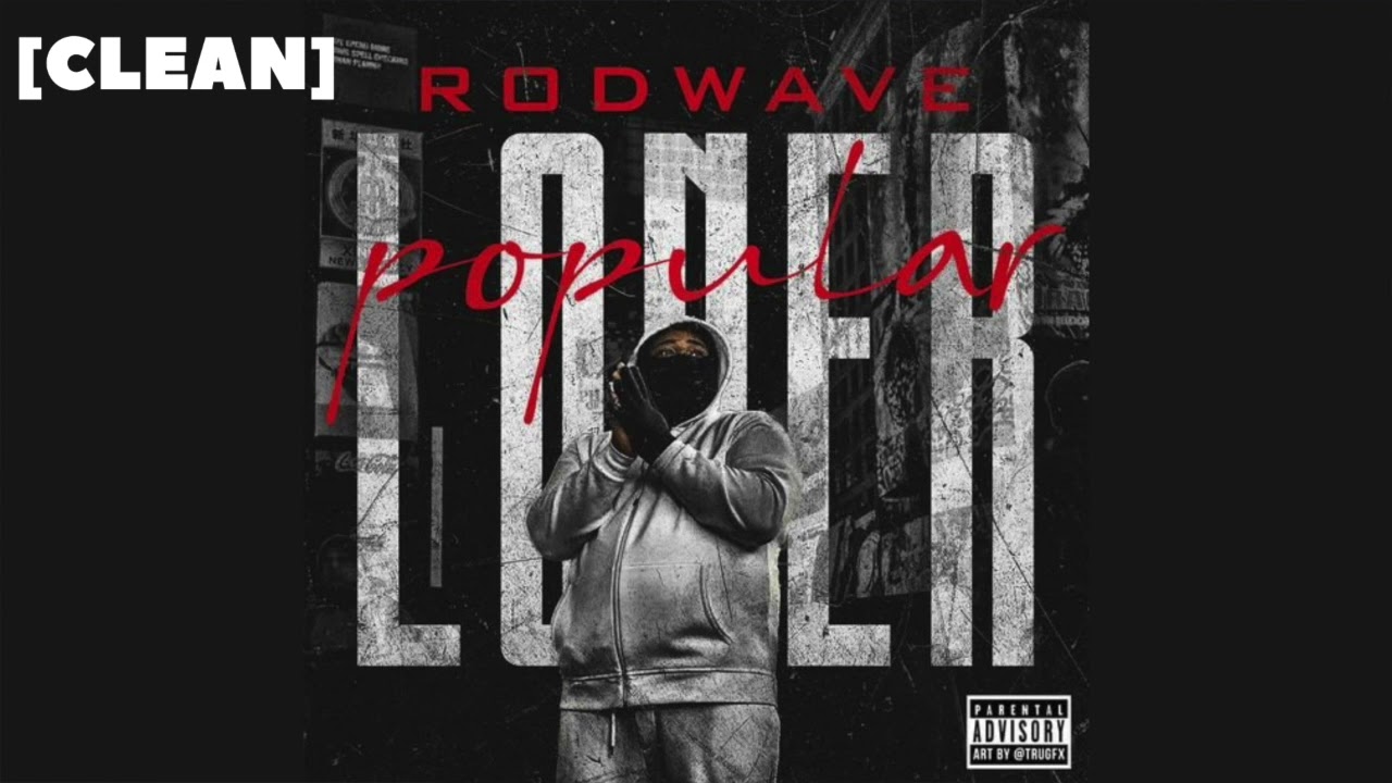 [CLEAN] Rod Wave - Popular Loner - YouTube