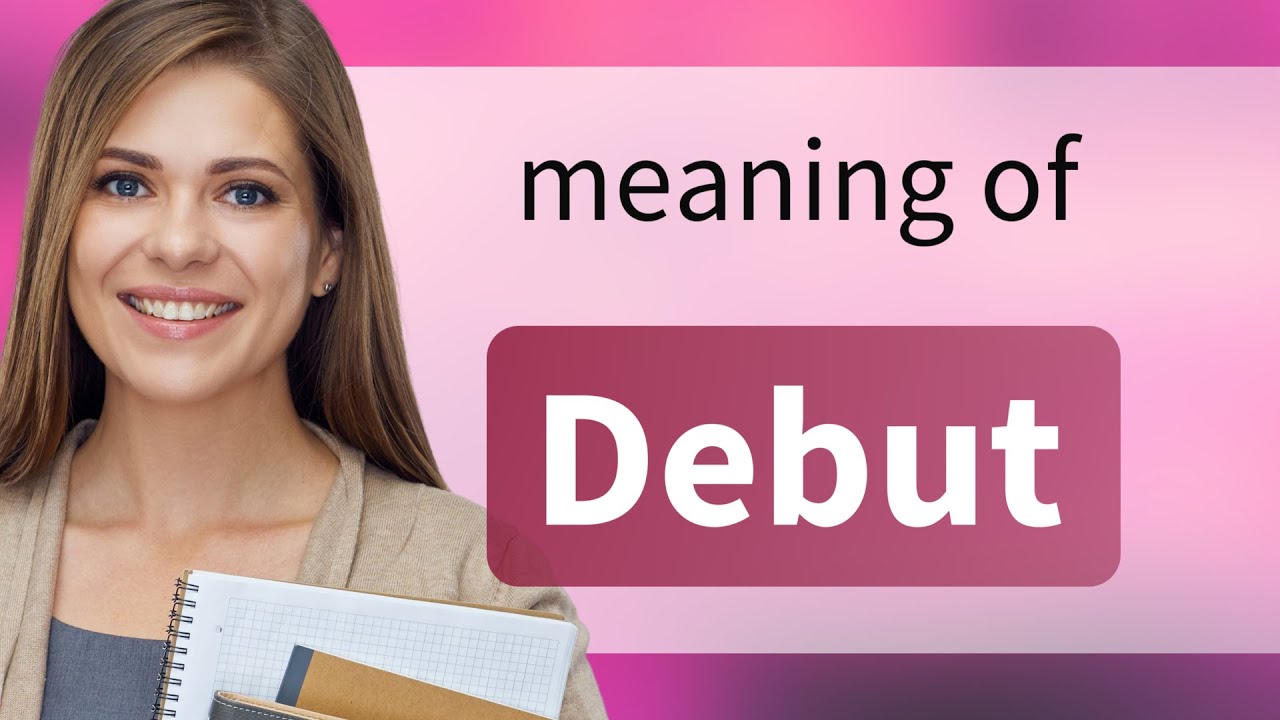 Understanding the Phrase "Debut" - YouTube