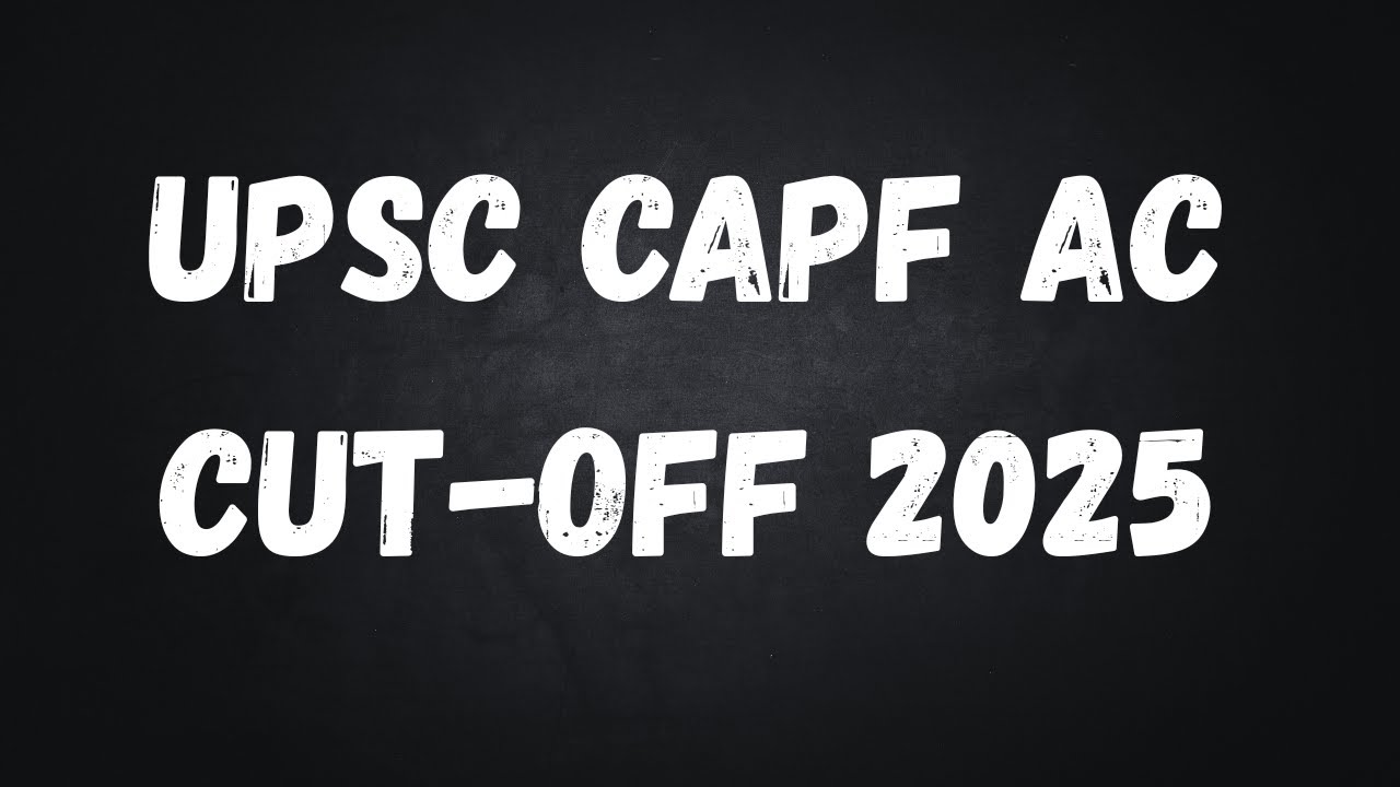 UPSC CAPF AC Cut-Off 2025 Revealed! ⚡ | Previous Year Trends + Safe ...