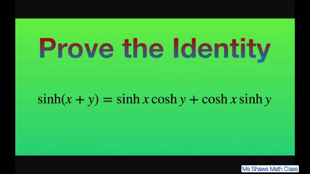 Prove the identity sinh(x+y) = sinh x cosh y + sinh x sinh y ...