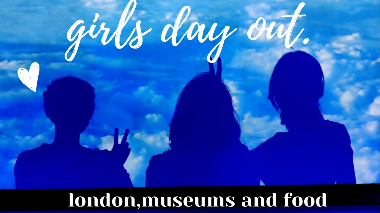 girls day out | london, museums and food - YouTube