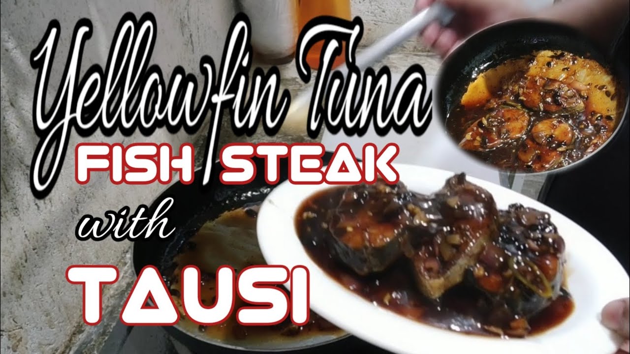 FISH STEAK WITH TAUSI | YELLOWFINE TUNA - YouTube
