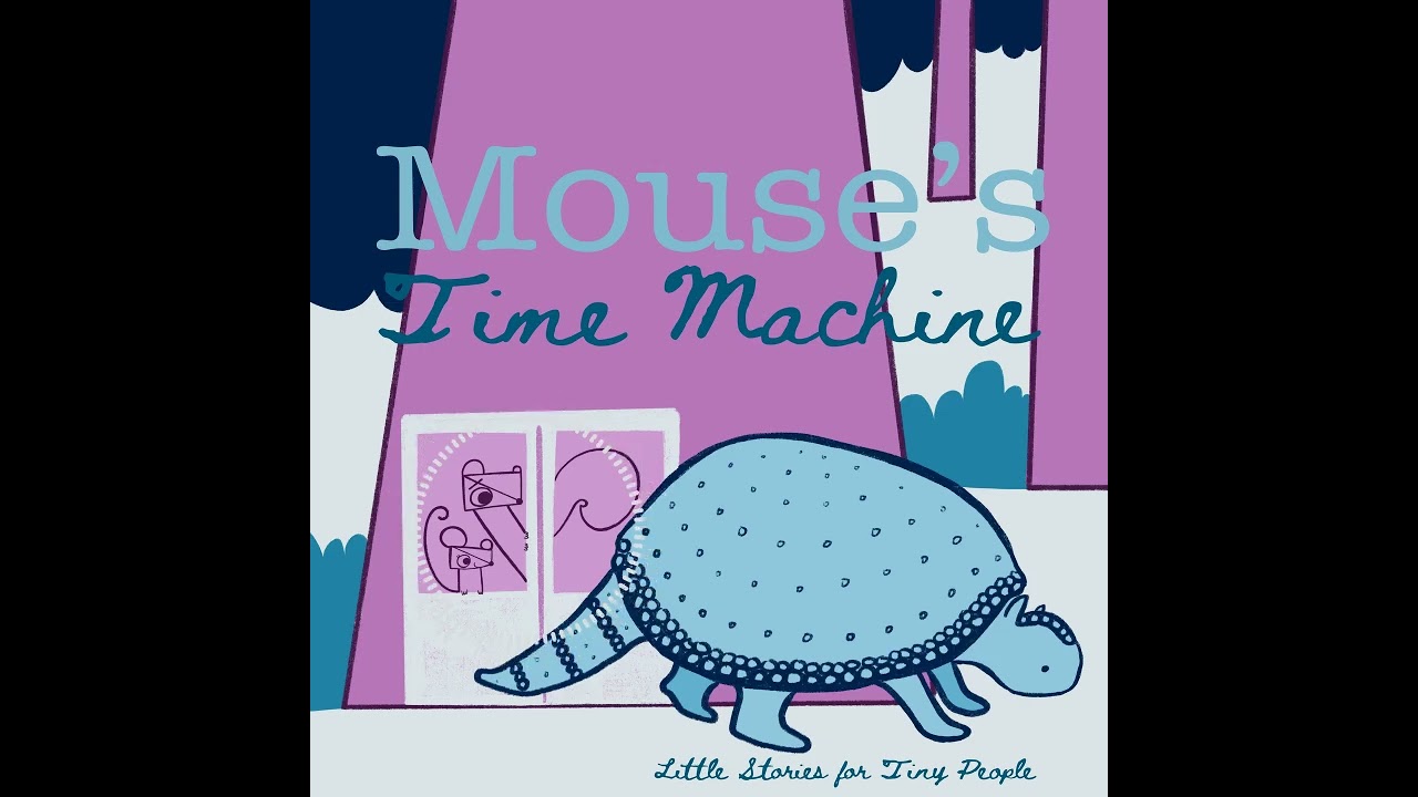 Mouse's Time Machine: A Time Travel Story for Kids - YouTube