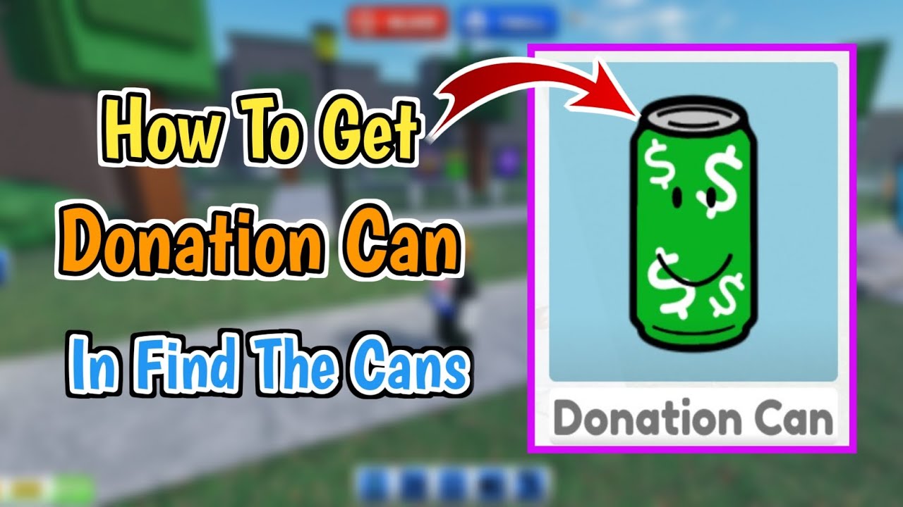 How To Get Donation Can In Find The Cans Roblox | Donation Can Location ...