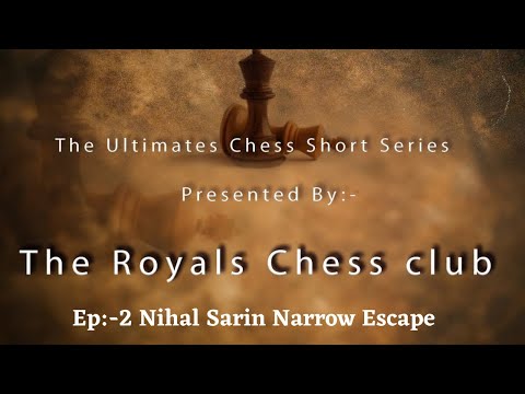 The Short Series EP:-2| Nihal Sarin Vs Mamedov| Nihal Sarin Narrow Escape